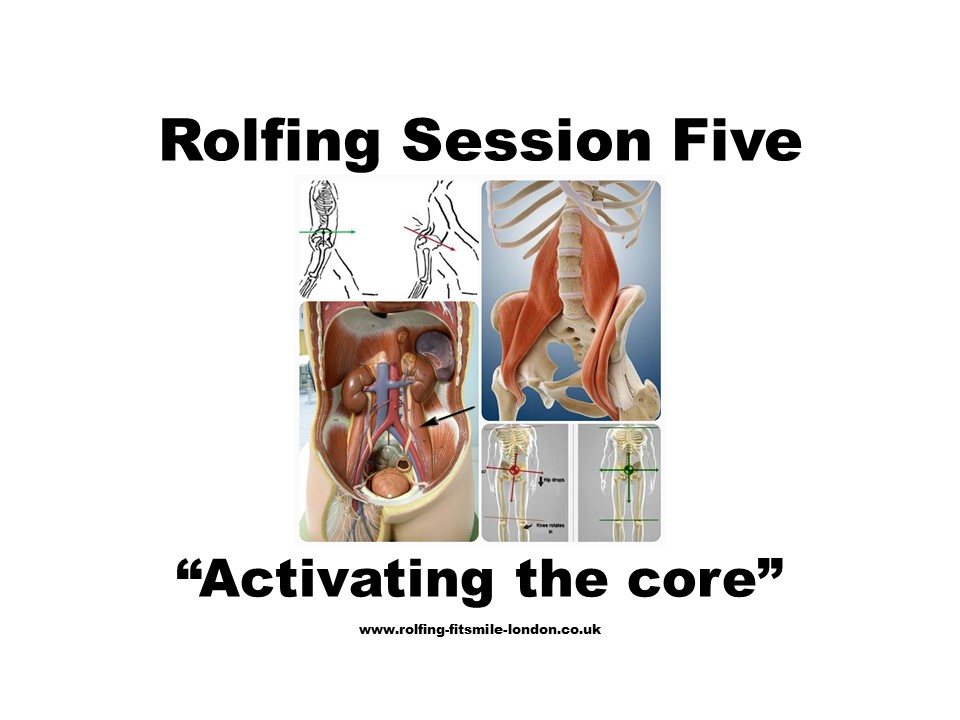 Rolfing Session Five “Activating the core” – Rolfing Therapy
