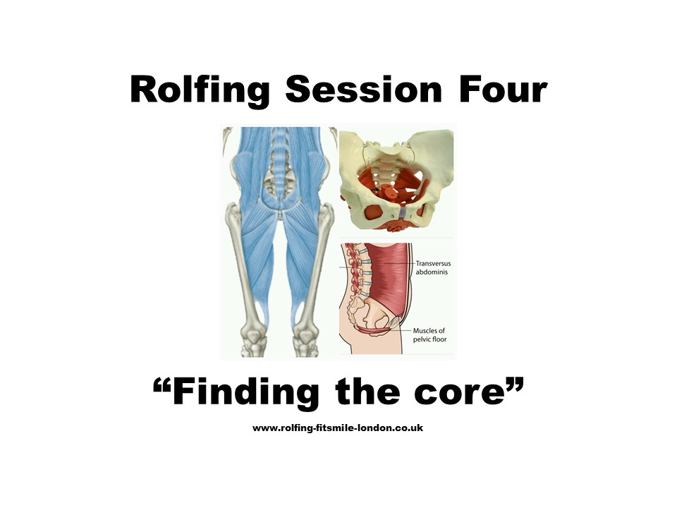 Rolfing Session Four “Finding the core” – Rolfing Therapy